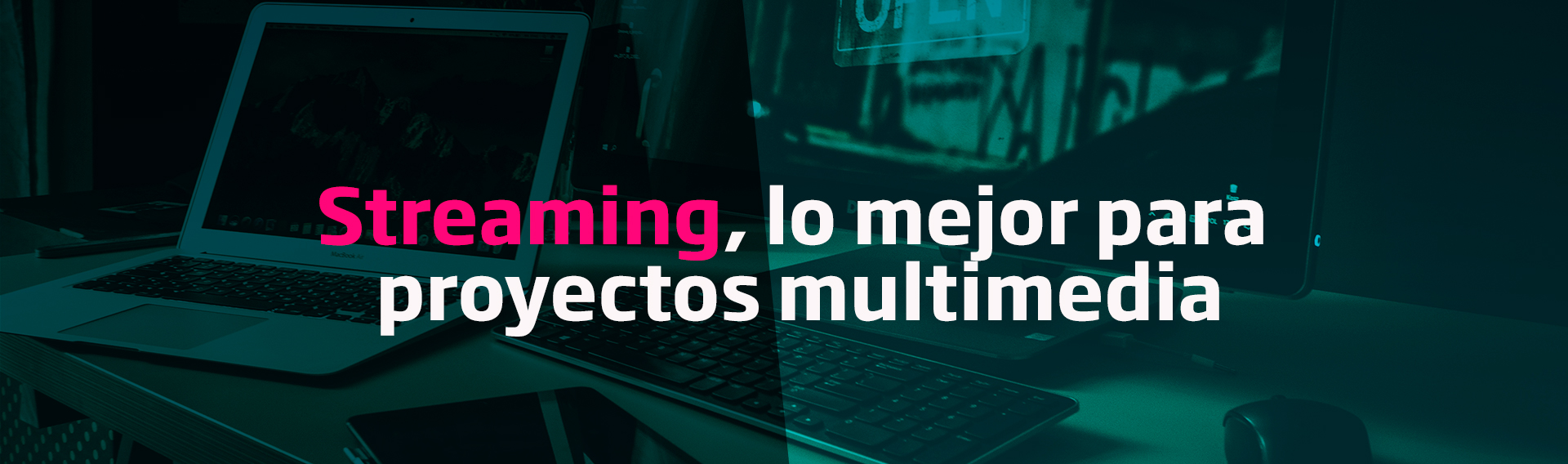 Streaming como herramienta multimedia tu mejor aliado